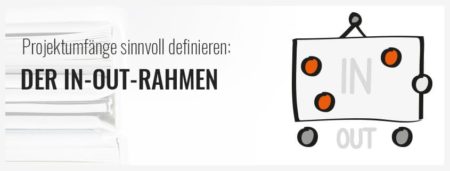 Projektumfänge sinnvoll definieren: Der In-Out-Rahmen - Projekte leicht ...