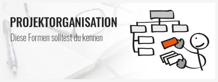 Projektorganisation: Diese Formen solltest du kennen