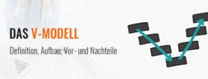 Das V-Modell: Definition, Typen und Phasen - Projekte leicht gemacht